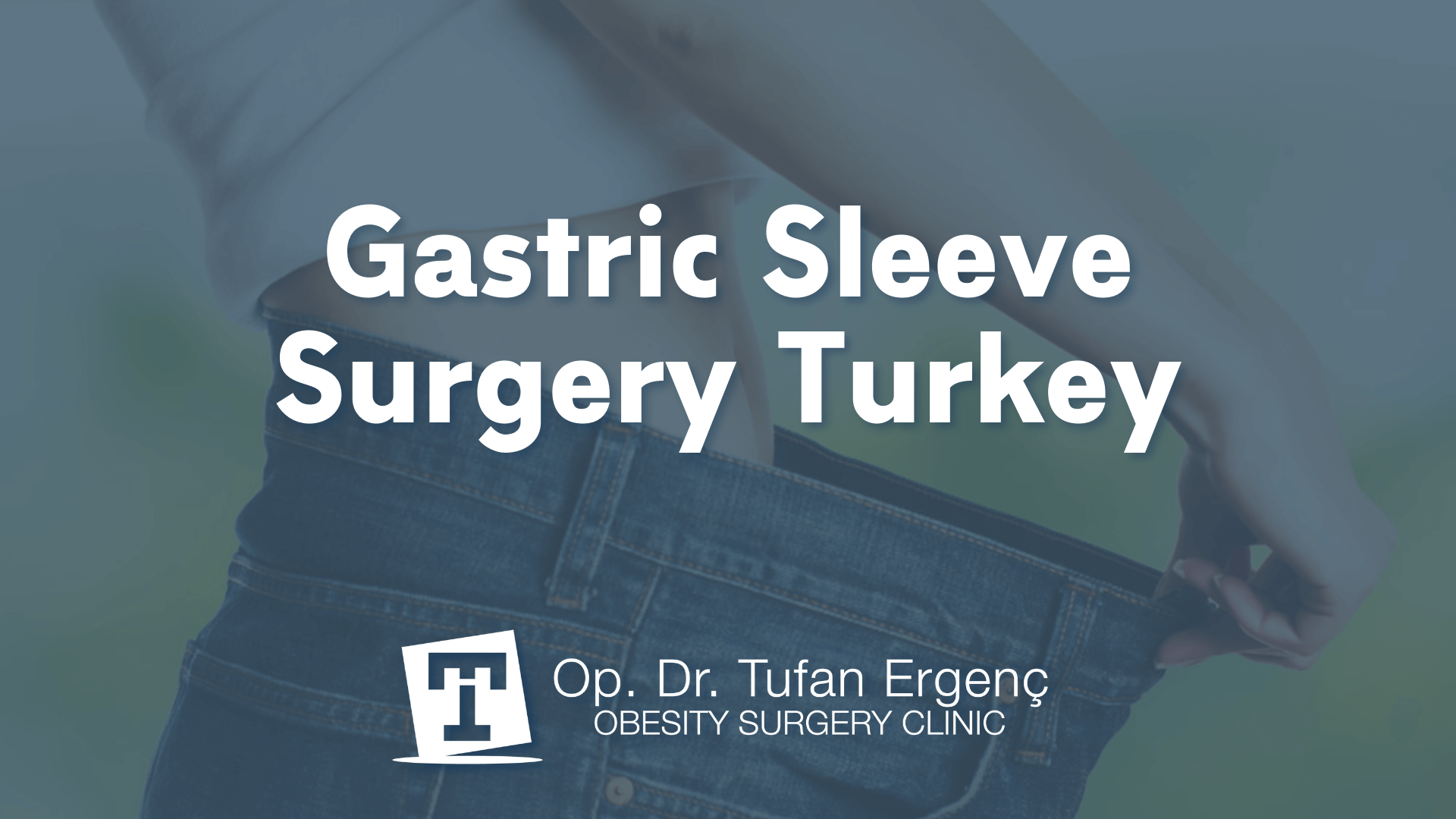 Gastric Sleeve Surgery Turkey - Op.Dr. Tufan Ergenc
